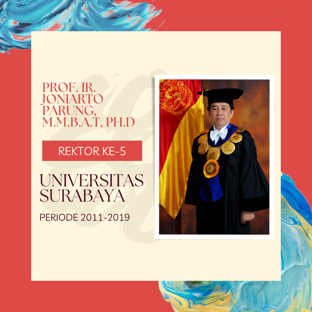 Rektor Ke-5 Universitas Surabaya Prof. Ir. Joniarto Parung, M.M.B.A.T ...